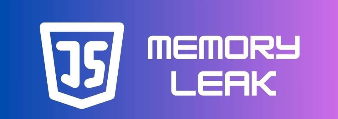 Top 7 Cause of JavaScript Memory Leaks and Prevention - NexGismo Top 7 Cause of JavaScript Memory Leaks and Prevention - NexGismo